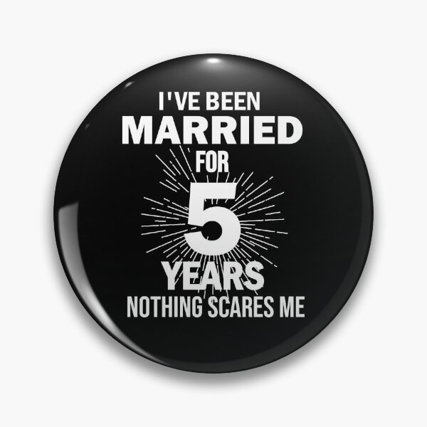 5 Year Anniversary Pins and Buttons for Sale | Redbubble