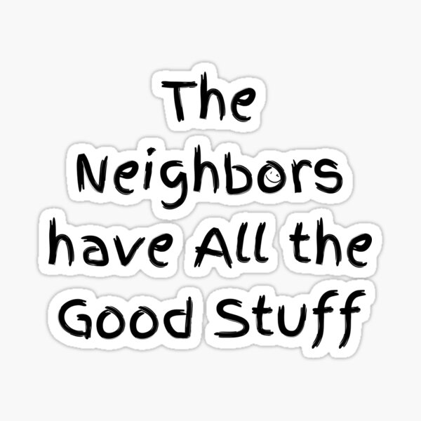 "Neighbors stuff" Sticker by Puns-N-Such | Redbubble