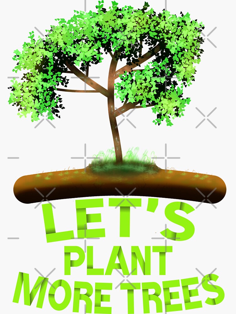 "Lets Plant More Trees, Tree Art With Lets Plant More Trees Saying ...