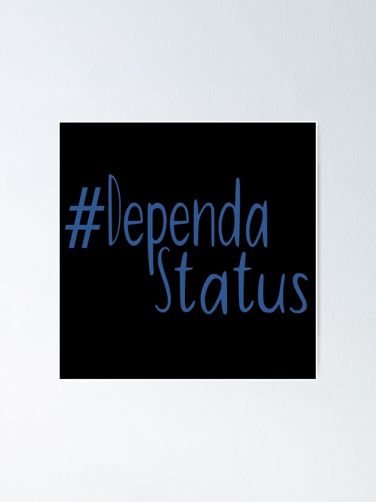"#Dependa Status " Poster for Sale by SpacStaceDesign | Redbubble