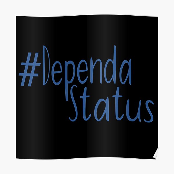 "#Dependa Status " Poster for Sale by SpacStaceDesign | Redbubble