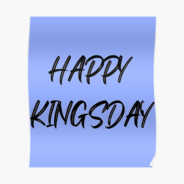 "Happy kings day" Poster for Sale by DrakeWhite161 | Redbubble