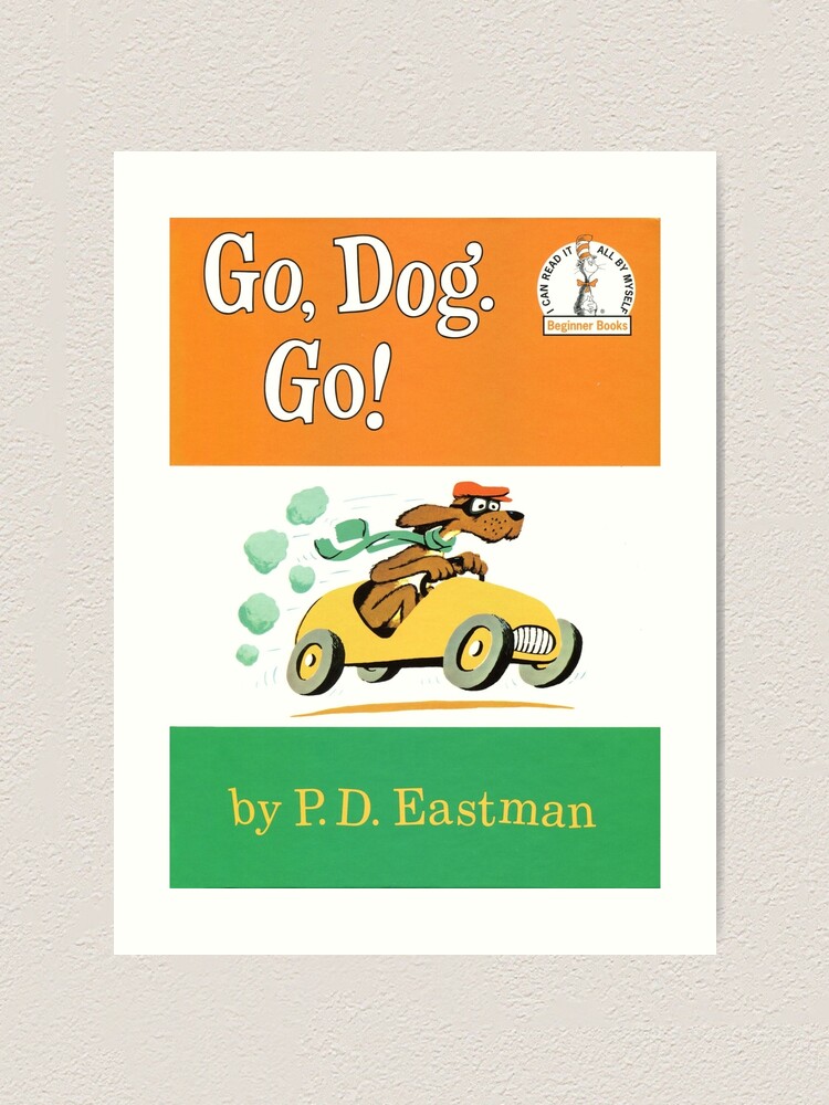 "Go Dog Go!" Art Print for Sale by usingbigwords | Redbubble