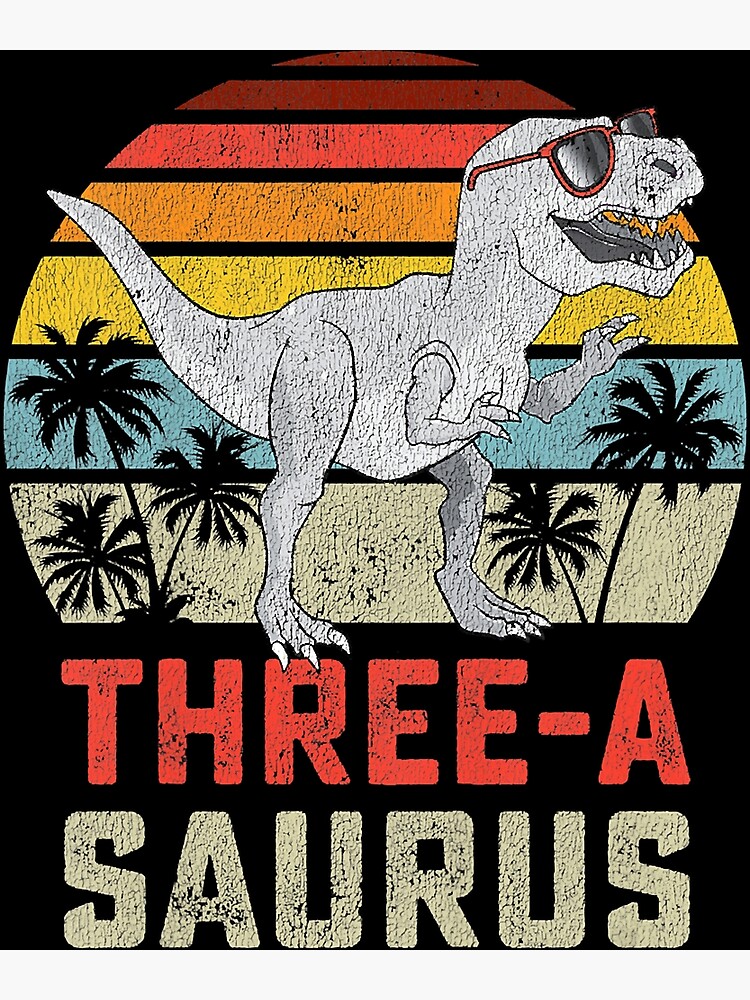 "Kids Three A Saurus Birthday T Rex 3 Year Old Dino 3rd Dinosaur ...