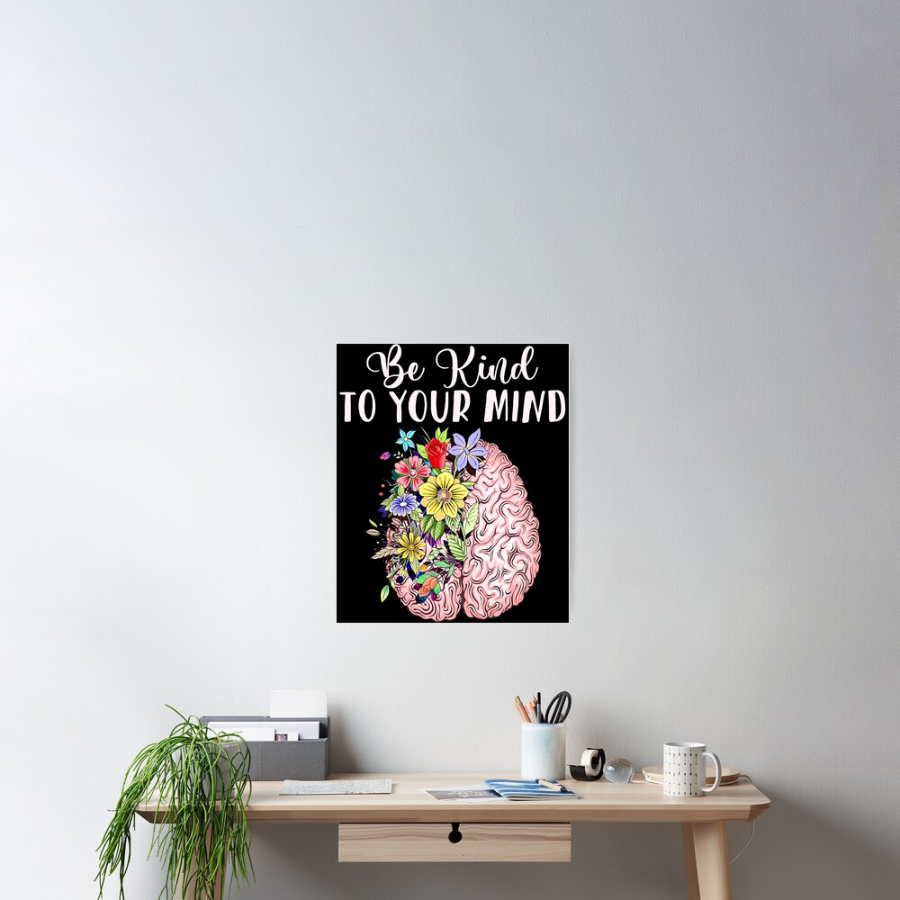 "Be Kind To Your Mind Mental Health Awareness Month" Poster for Sale by ...