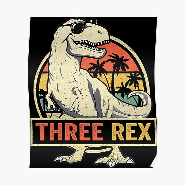 "Kids Three Rex 3rd Birthday Third Dinosaur 3 Year Old" Poster for Sale ...