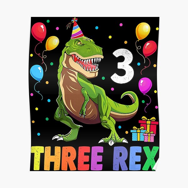 "Kids Three Rex 3rd Birthday Third Dinosaur 3 Year Old" Poster by ...