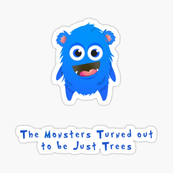 "Blue and beautiful monsters turned into mere trees " Sticker by ...