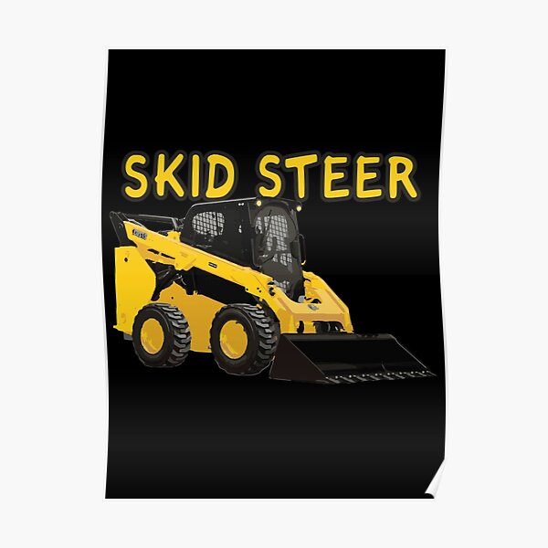 "The SKID STEER " Poster for Sale by cowtownCOWBOY | Redbubble