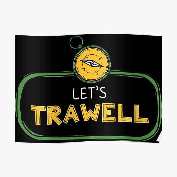 "Let's Trawell" Poster for Sale by HandMade-Design | Redbubble