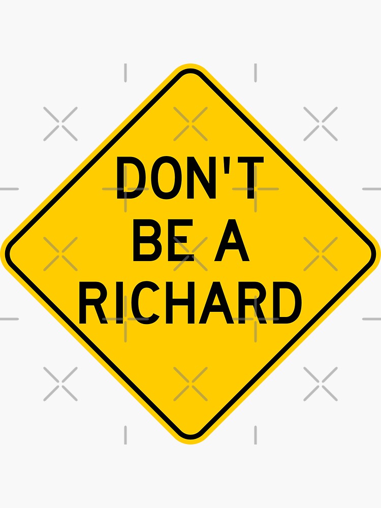 "Don't Be A Richard" Sticker for Sale by ThePatcher | Redbubble