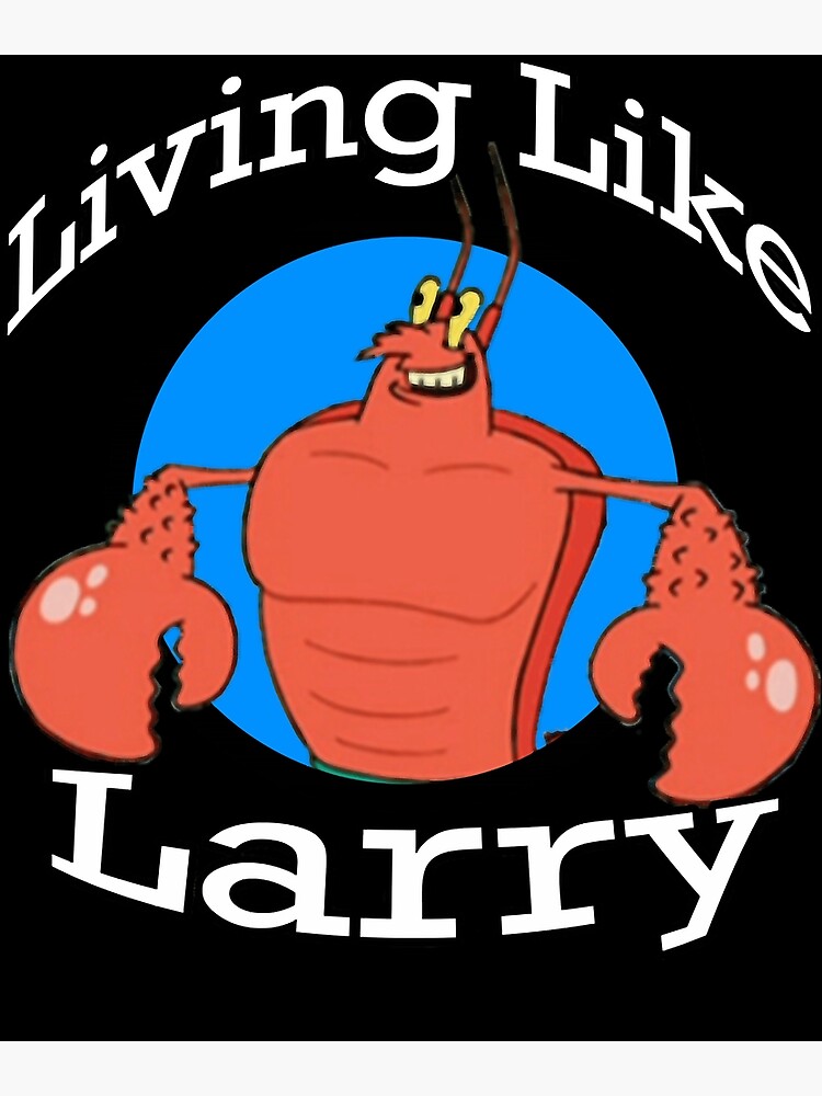 "Living Like Larry " Poster for Sale by oniellcdlarnerm | Redbubble
