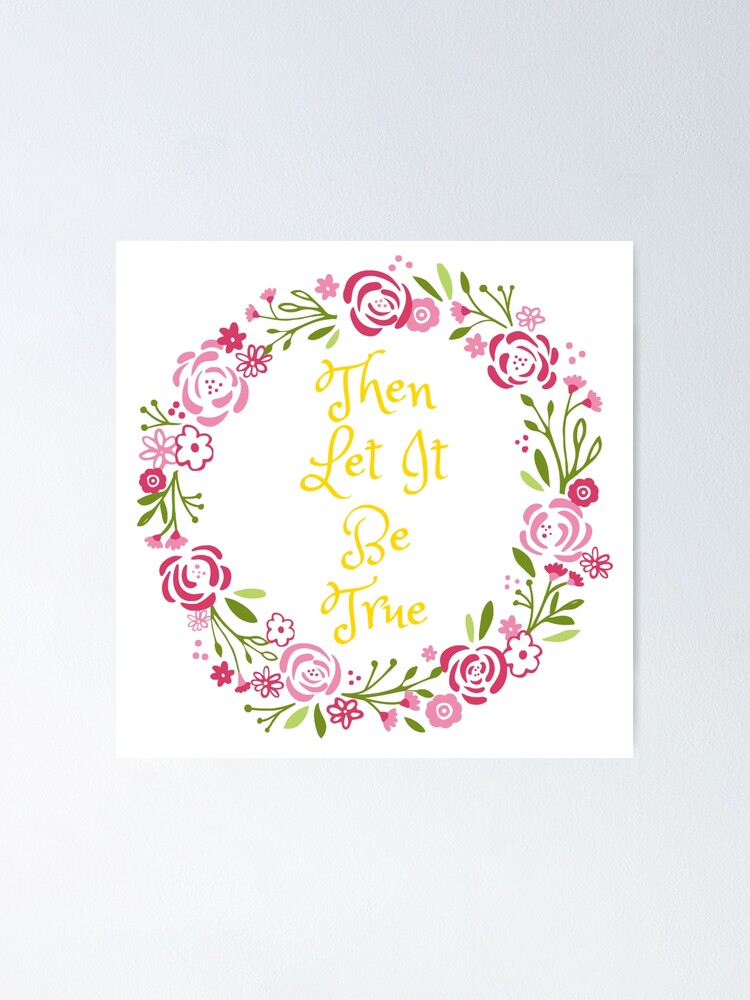 "Then Let It Be True" Poster by FangirlFuel | Redbubble