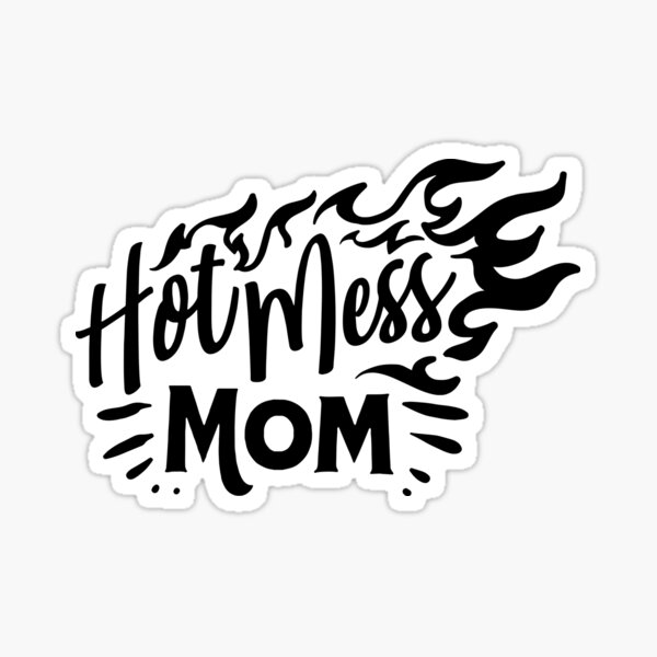 "hot mess mom" Sticker for Sale by Phoebeveronicad | Redbubble