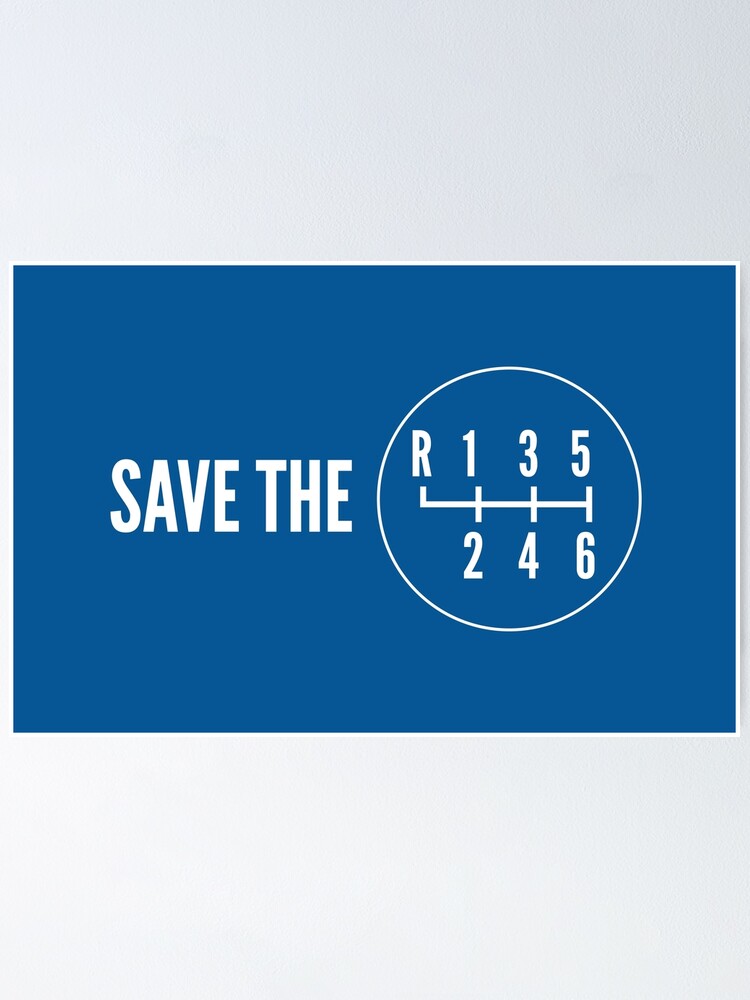 "Save the Manual Transmissions (stick shift)" Poster for Sale by ...