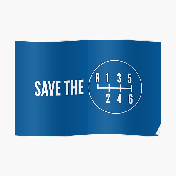 "Save the Manual Transmissions (stick shift)" Poster for Sale by ...