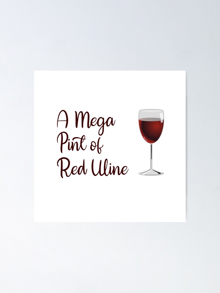 "A mega pint of red wine" Poster for Sale by Kimbeere | Redbubble