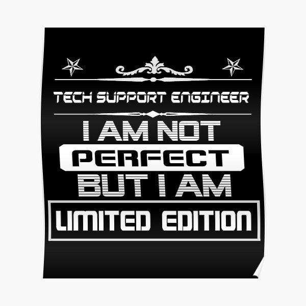 "Tech Support Engineer Limited Edition" Poster for Sale by Oso6Kiana | Redbubble