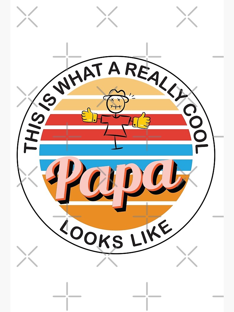 "This is what a really cool papa looks like" Art Print by jain-ravi002 ...