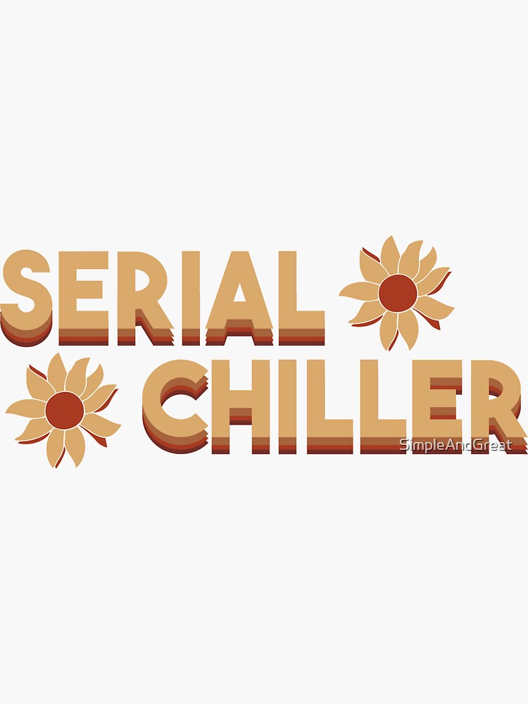 "Serial Chiller,funny sarcastic joke for lazy chillers,hilarious quote ...