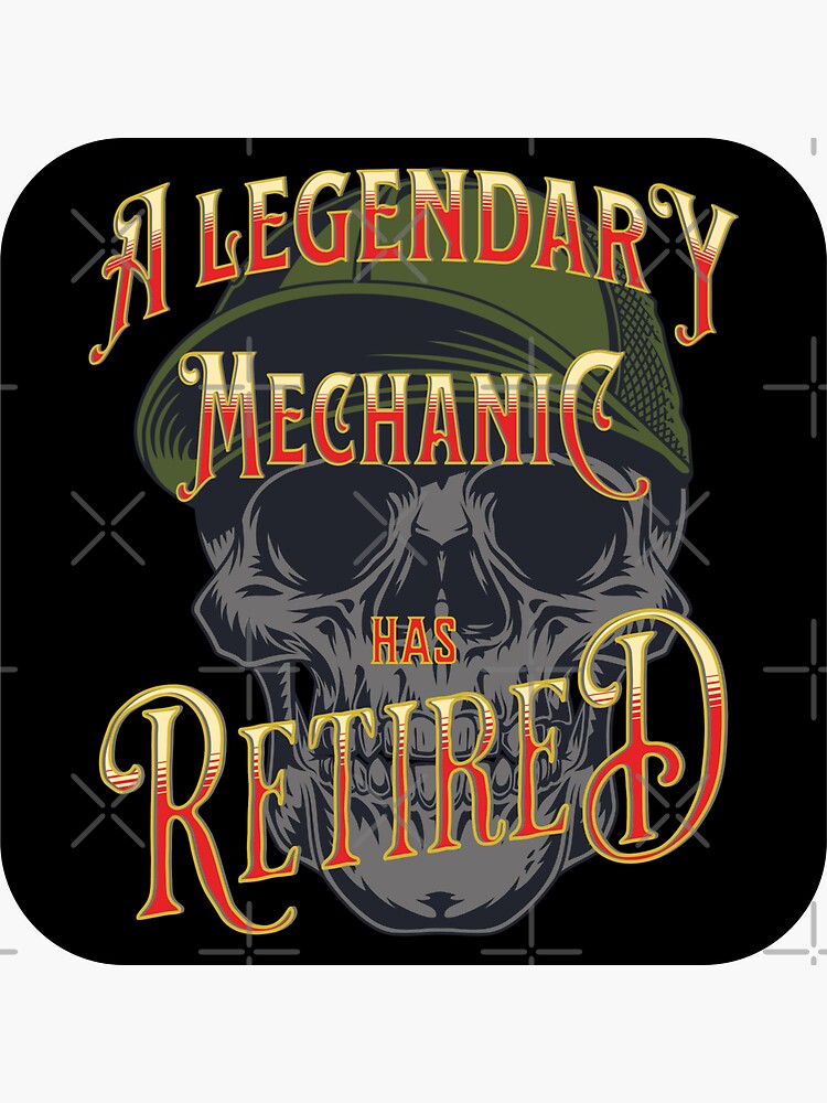 "A Legendary Mechanic Has Retired – Cool" Sticker by TJays | Redbubble