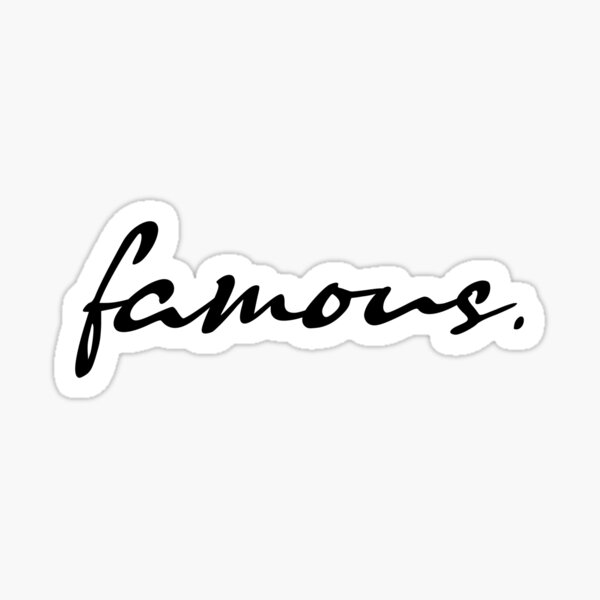 "Famous Sticker" Sticker by jonmenager | Redbubble