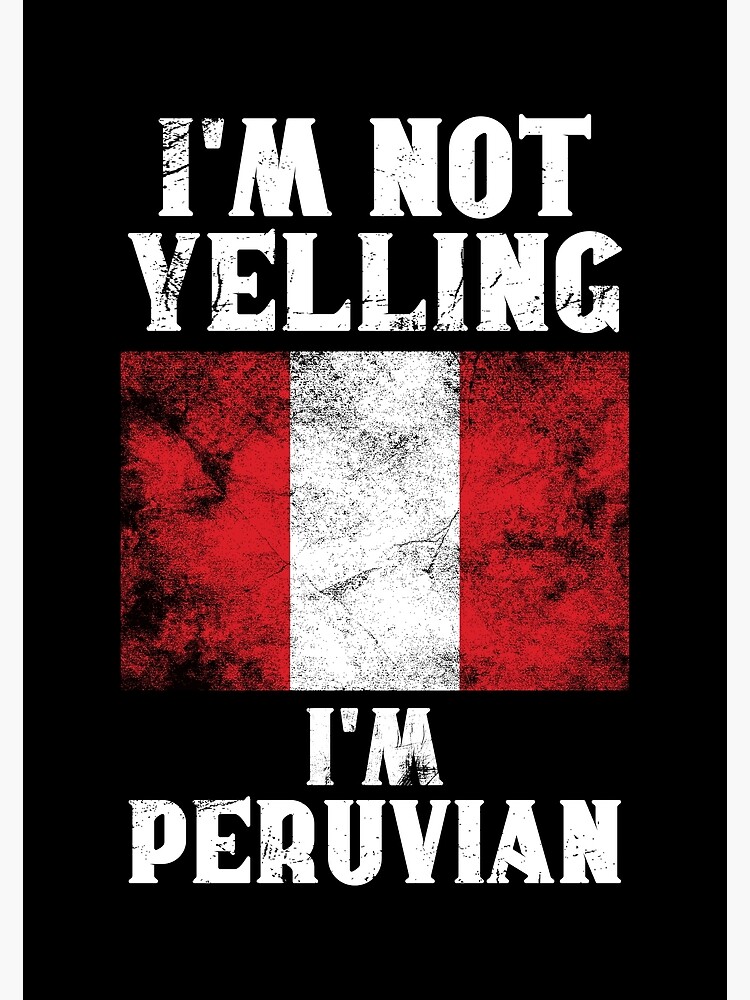 "Funny Peruvian Gift: I'm Not Yelling, I'm Peruvian - Retro Peru Flag ...