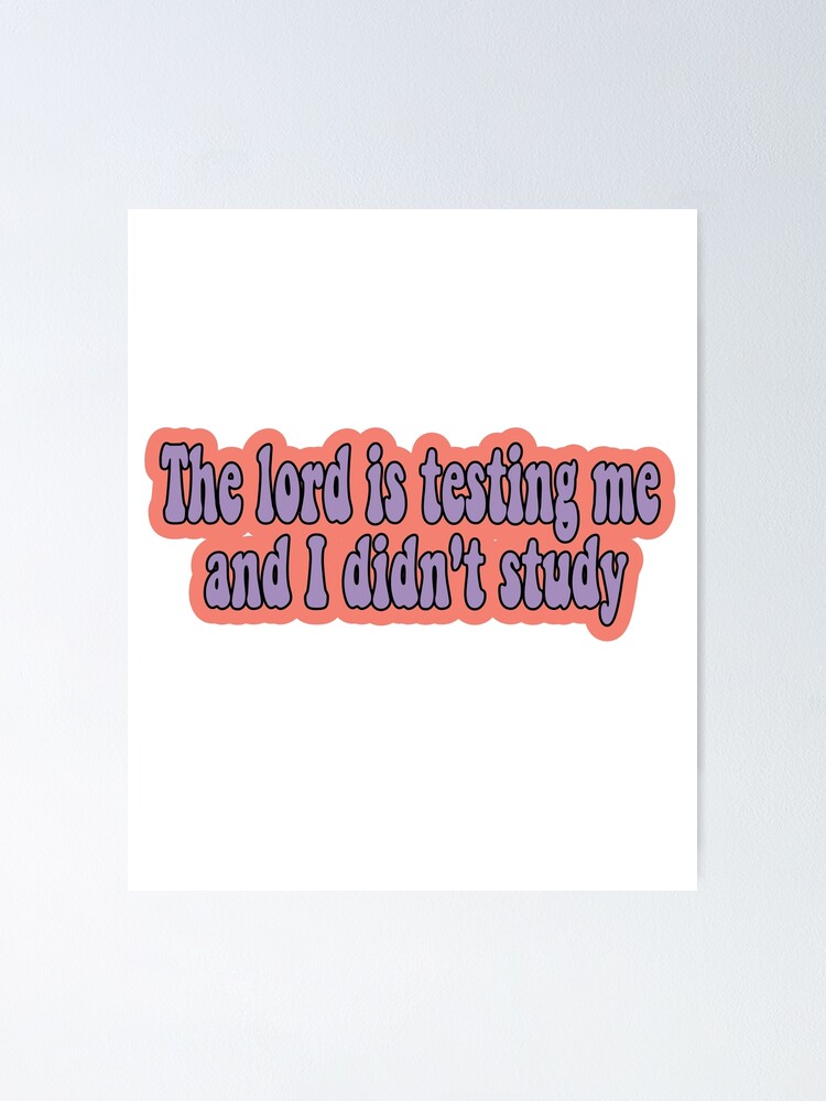 "The Lord Is Testing Me And I Didn't Study" Poster by retro10 | Redbubble