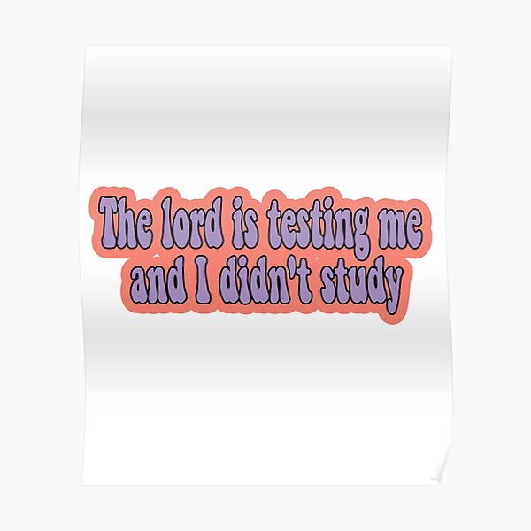 "The Lord Is Testing Me And I Didn't Study" Poster by retro10 | Redbubble
