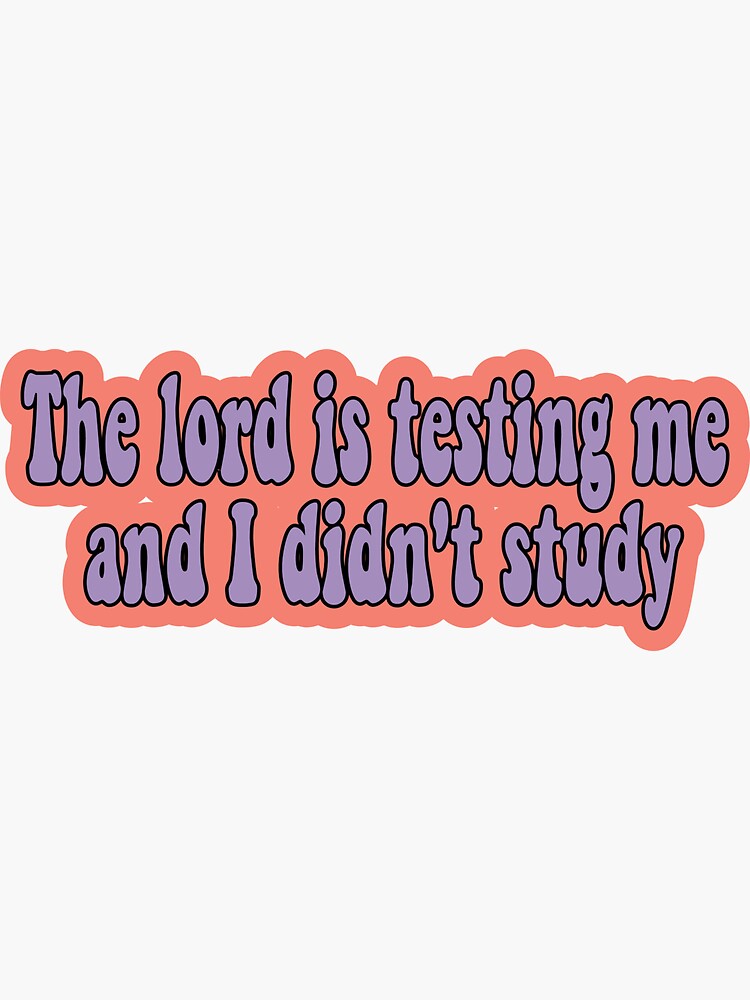 "The Lord Is Testing Me And I Didn't Study" Sticker by retro10 | Redbubble