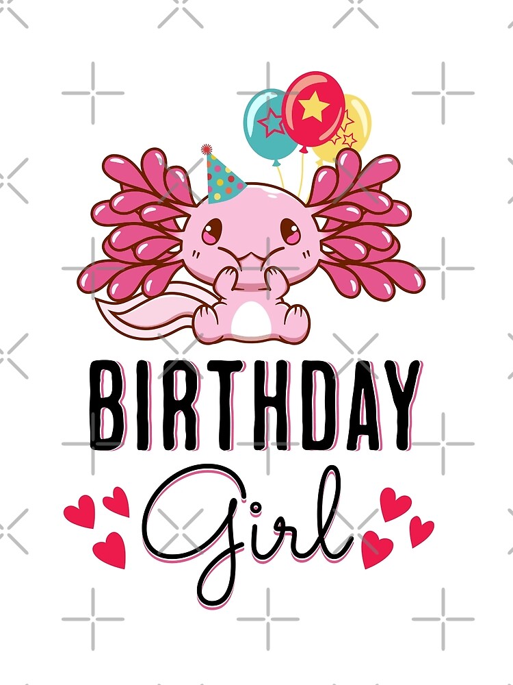 "Happy Birthday Girl Cute Axolotl " Art Print for Sale by JooArtPrints ...