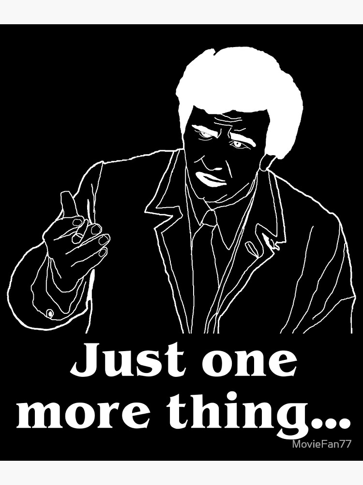 "Columbo Just One More Thing (White Outline)" Poster for Sale by ...