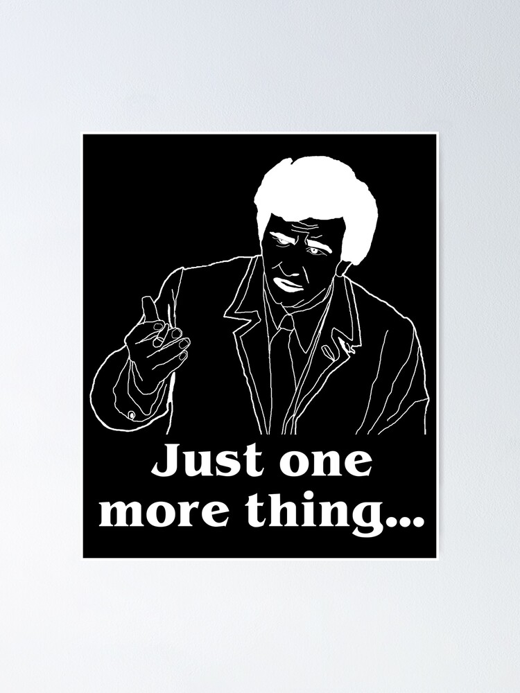 "Columbo Just One More Thing (White Outline)" Poster for Sale by ...