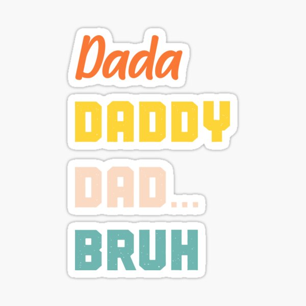 "Dada Daddy Dad Bruh" Sticker for Sale by dbonz | Redbubble