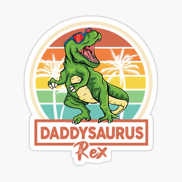 "Daddysaurus Rex " Sticker for Sale by JamesWil755306 | Redbubble