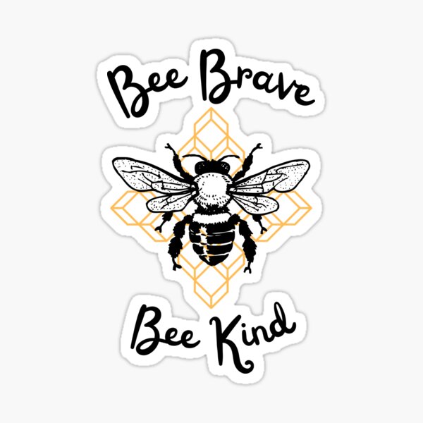 "Bee brave Bee kind" Sticker for Sale by EmbersStudio | Redbubble
