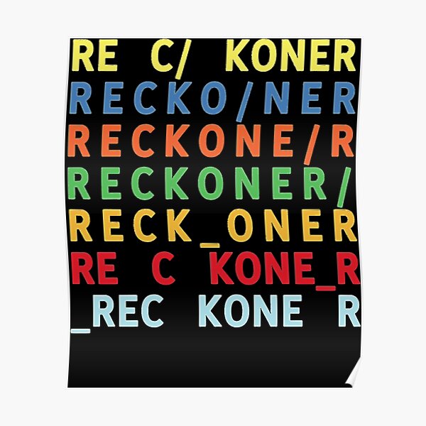 "Colorful Of - Reckoner " Poster for Sale by WyattArie | Redbubble