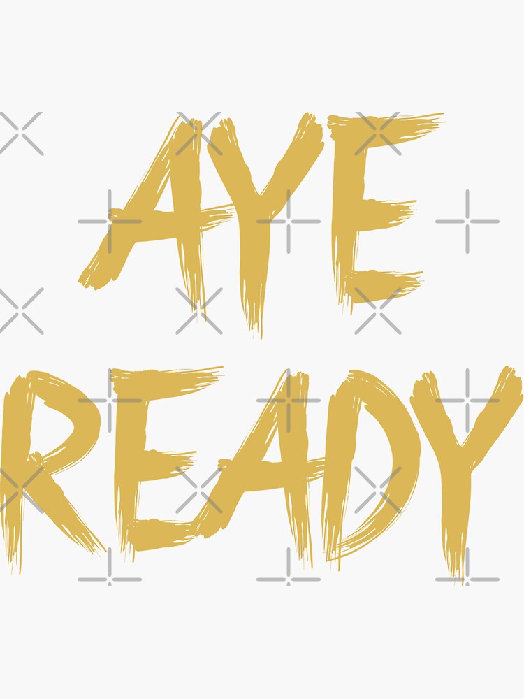 "Aye Ready Gold" Sticker for Sale by VRedBaller | Redbubble