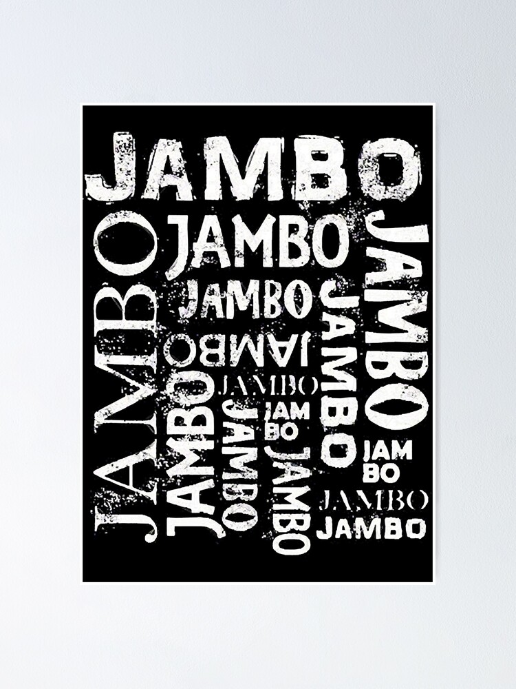 "Jambo!Jambo!Jambo!" Poster for Sale by SusanRod635973 | Redbubble
