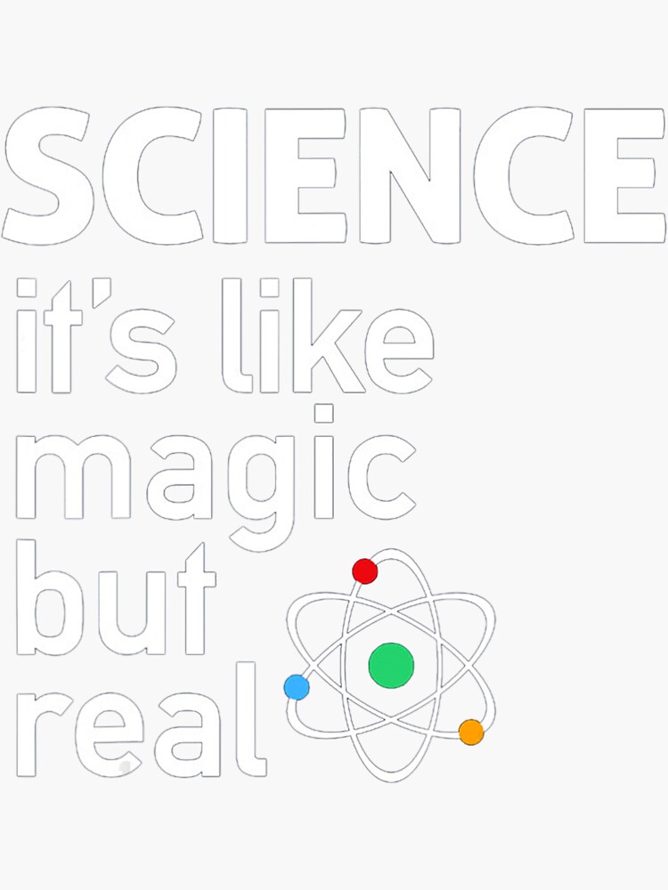 "Science It's Like Magic But Real Science" Sticker for Sale by ...