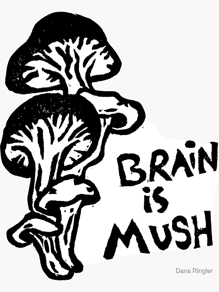 "brain is mush" Sticker for Sale by danaringler | Redbubble