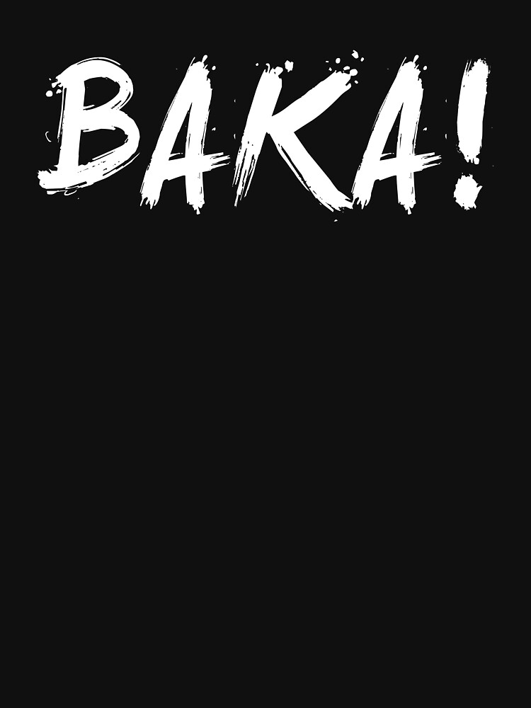 "Baka Shirt" T-shirt for Sale by JaneFlame | Redbubble | baka t-shirts ...