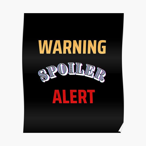 "Warning spoiler alert" Poster for Sale by Laviola182 | Redbubble