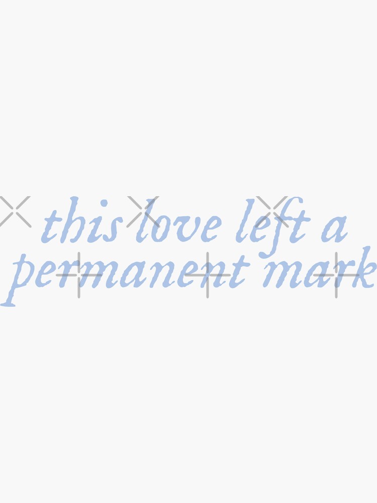 "Taylor Swift ‘this love left a permanent mark’" Sticker by ...