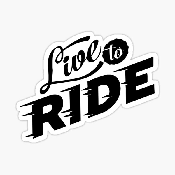 "Live to Ride" Sticker for Sale by ShamilShafiyev | Redbubble