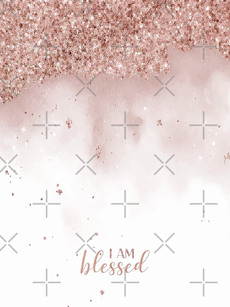 "I Am Blessed Rose Gold Glitter And Blush Pink Watercolor " Poster for ...