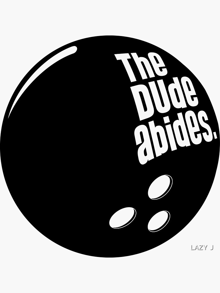 "THE DUDE ABIDES." Sticker for Sale by LAZY J | Redbubble
