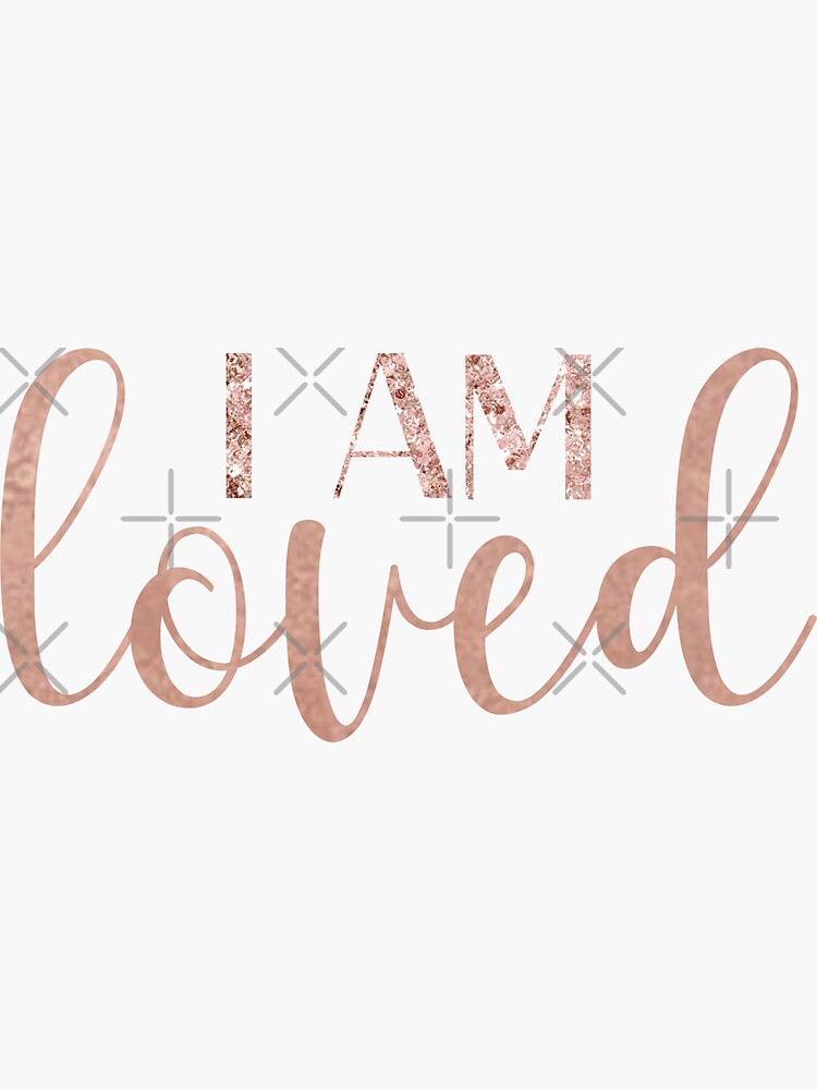 "Rose Gold I Am Loved" Sticker by gmmdesigns | Redbubble