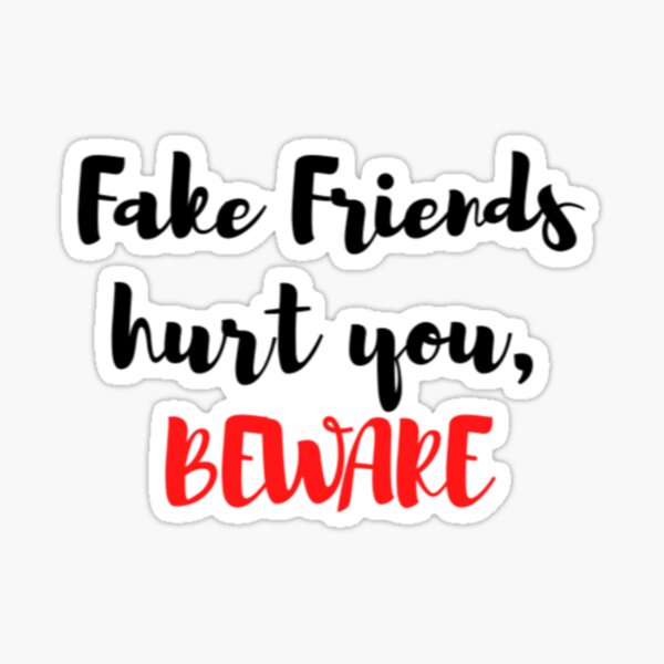 "Beware of Fake Friends " Sticker by xuioioCarey | Redbubble