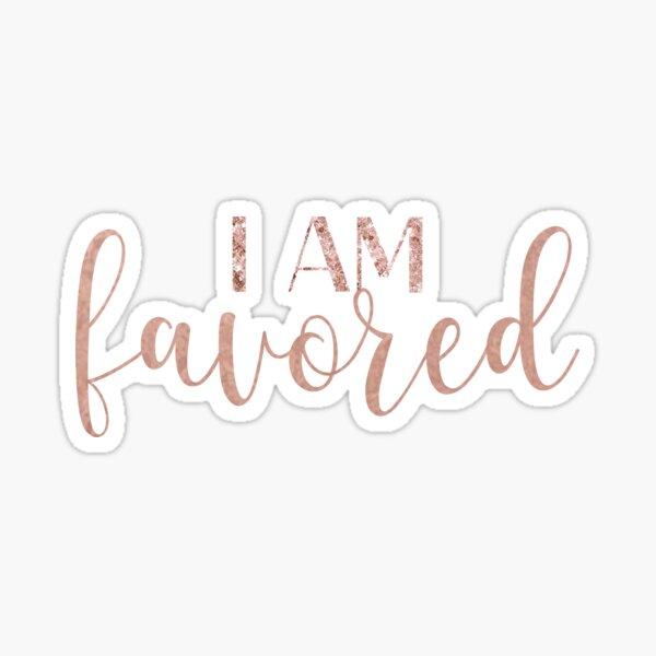 "Rose Gold I Am Favored" Sticker for Sale by gmmdesigns | Redbubble